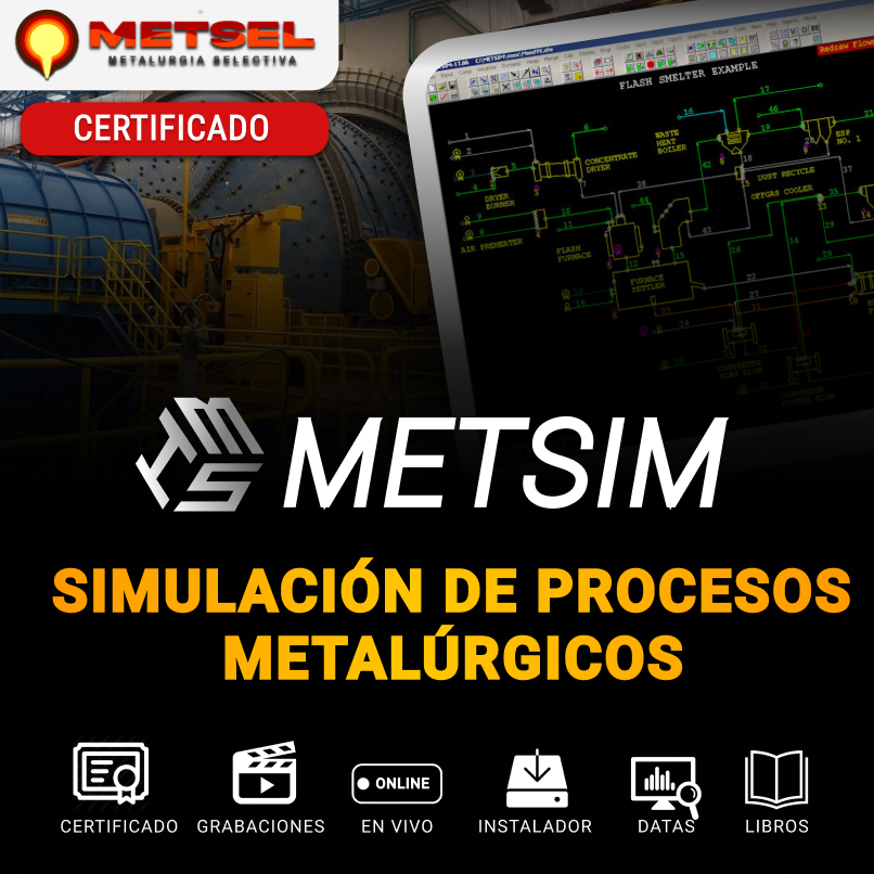 DISEÑO Y SIMULACIÓN DE PROCESOS METALÚRGICOS CON METSIM - MetSel Metalurgia